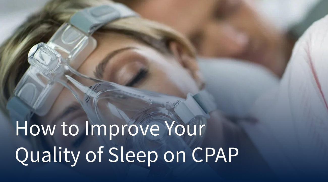How to Improve Your Quality of Sleep on CPAP | CPAP Guide & Supplies