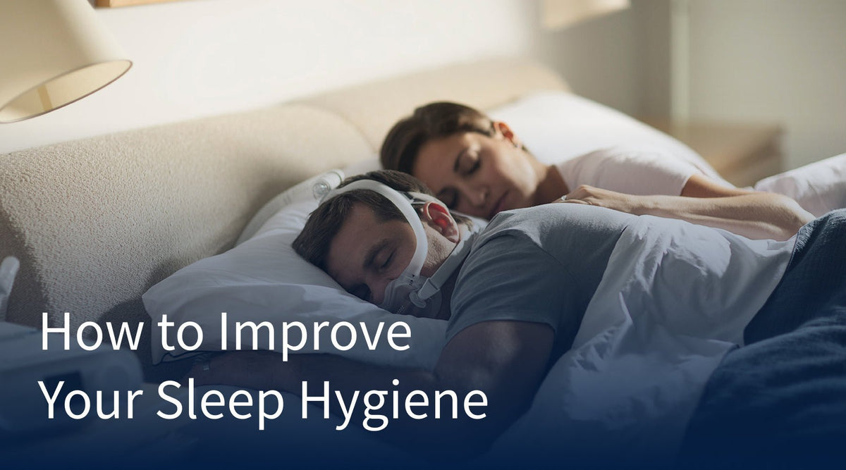 How to Improve Your Bedtime & Sleep Hygiene | Health & CPAP Tips